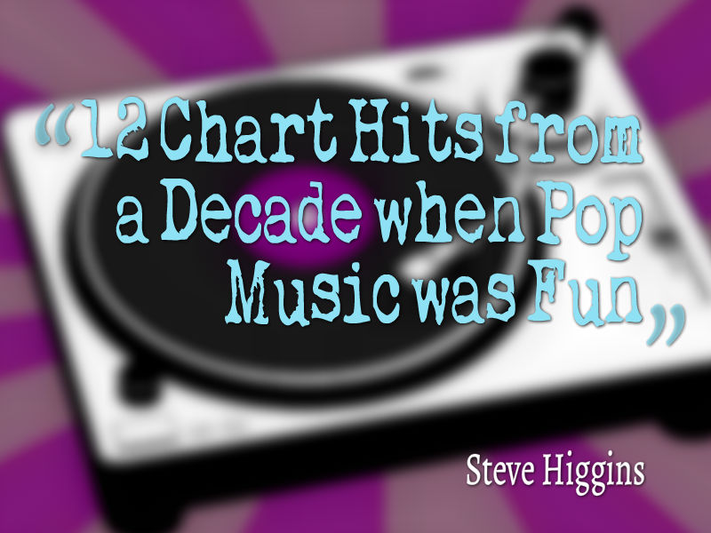 12 Chart Hits from a Decade when Pop Music was Fun! | Letters from an ...