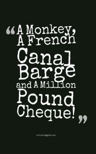 A Monkey, A French Canal Barge and A Million Pound Cheque. | Letters ...