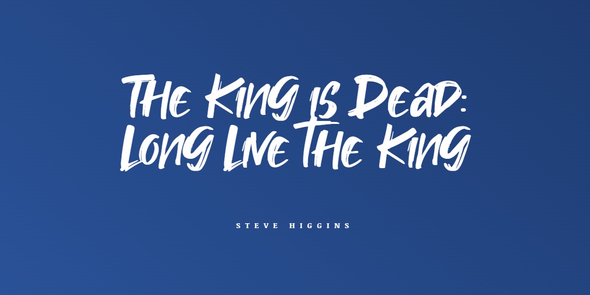 The King is Dead: Long Live the King | Letters from an Unknown Author!