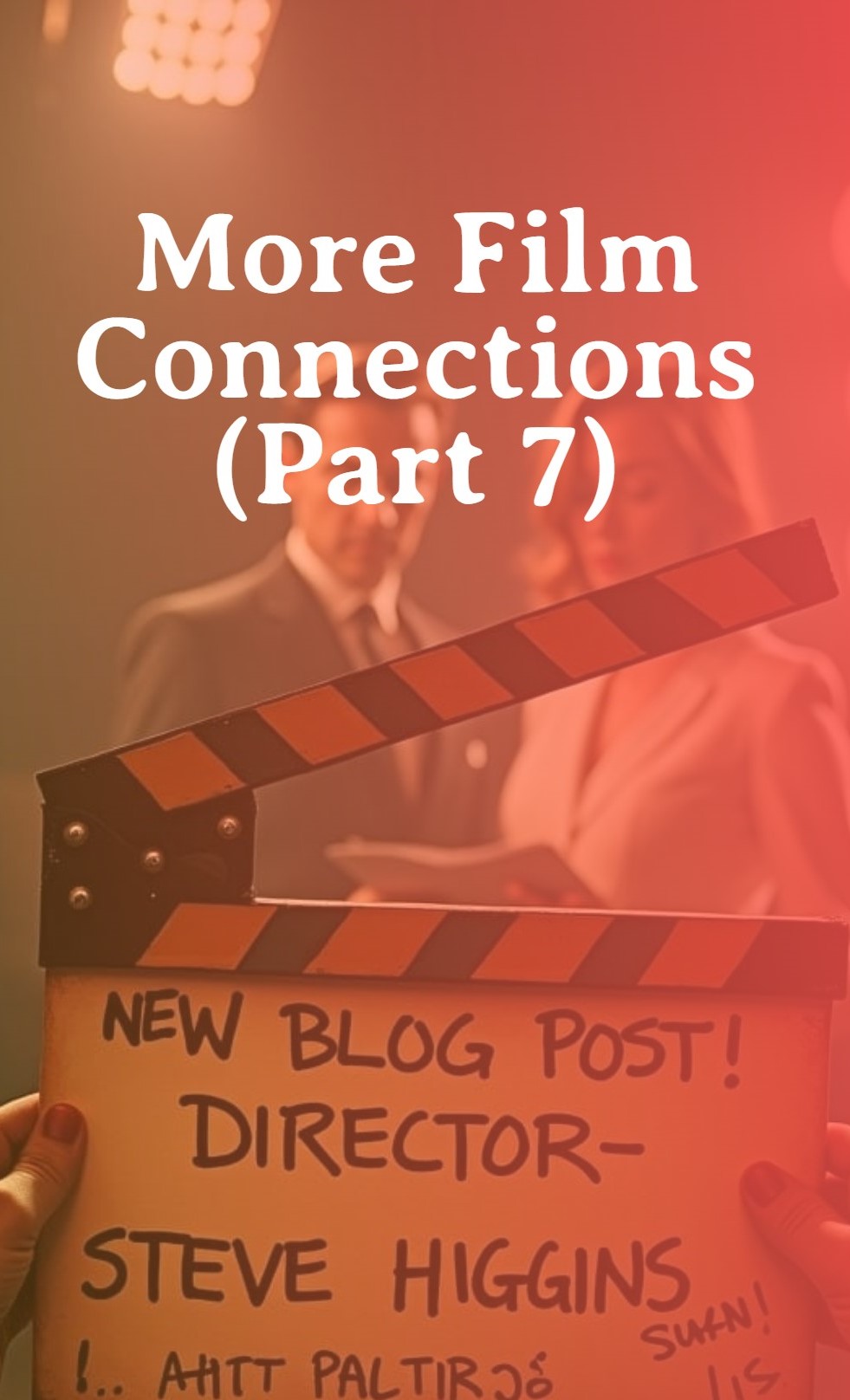 More Film Connections (Part 7) | Letters from an Unknown Author!